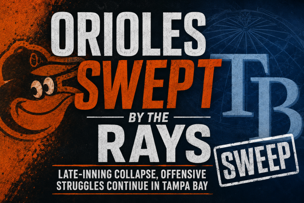 Orioles Swept By Rays As Late-Inning Collapse, Offensive Struggles ...